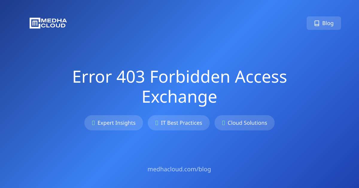 Error 403: Forbidden Access in Exchange - Fix Guide 2025